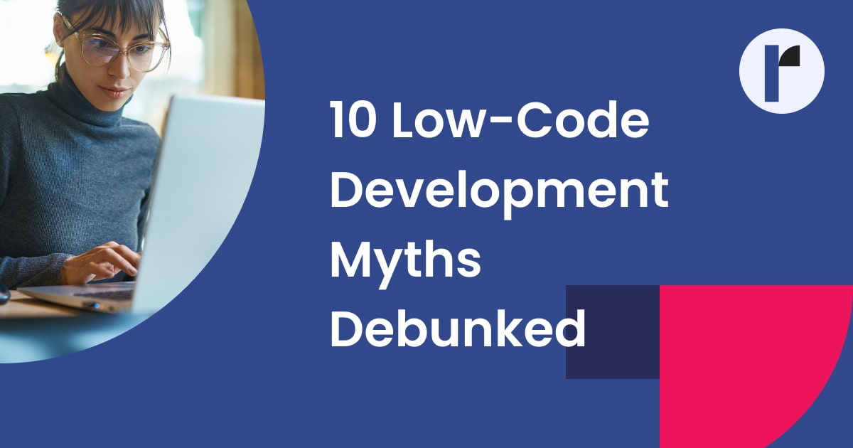 Busted! 10 Low-Code Development Myths Debunked | Refoundry
